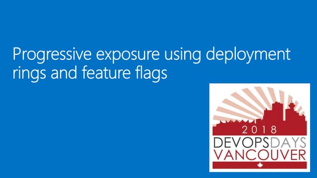 Progressive exposure using deployment rings and feature flags | PPT Progressive exposure using deployment rings and feature flags | PPT