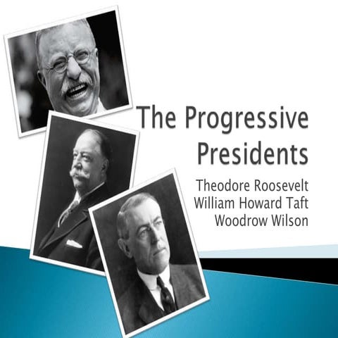 Progressive Presidents | PPTX | Political Issues & policy | Politics