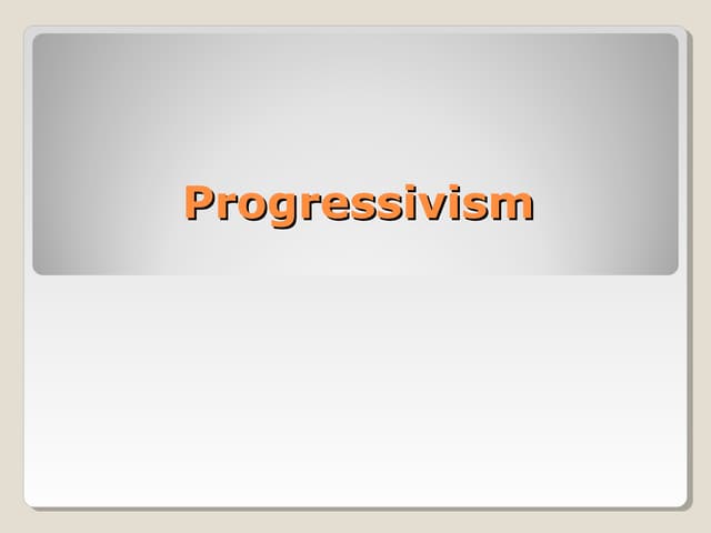 philosophy of education, progressivism | PPTX