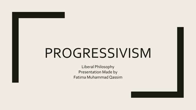 Philosophy of progressivism | PPTX