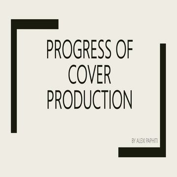 Progress of Cover Production | PPTX
