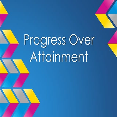 Progress Over Attainment | PPTX