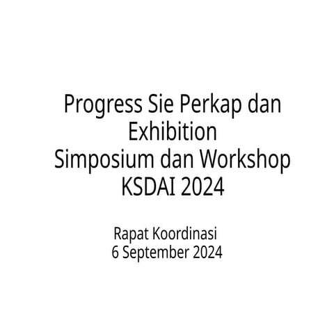 PROGRESS REPORT SIE PERKAP EXHIBITION KSDAI 060924 (2).pptx