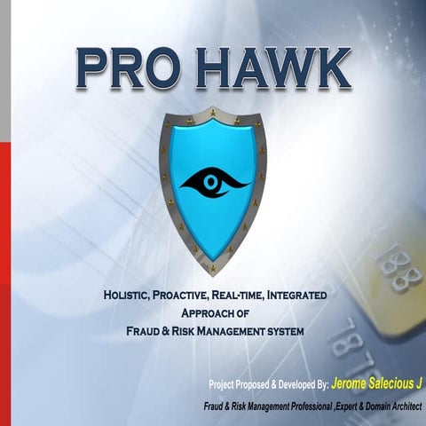 PRO HAWK - Holistic, Proactive, Real-time, Integrated Approach of Fraud ...