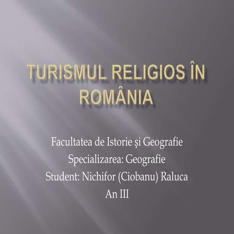 Proiect_PTR_Turismul Religios în România_Nichifor(Ciobanu)Raluca_An III ...