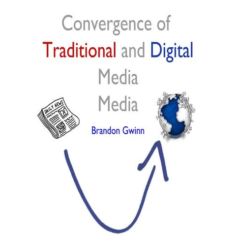 Convergence of Traditional and Digital Media | PPT