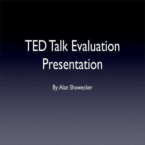 Alan Showecker's TED evaluation Presentation | PDF