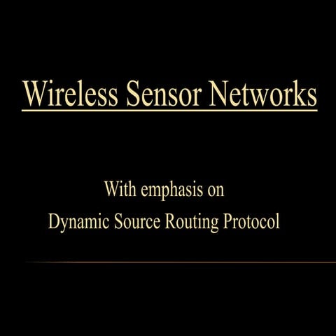 Wireless Sensor Networks with emphasis on DSR | PPTX