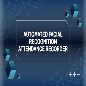 Automated Facial Recognition Attendance Recorder Using Python And Opencv Ppt Free Download