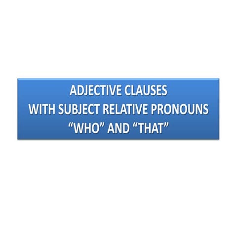 Project adjective clauses with subject and objective relative pronouns ...