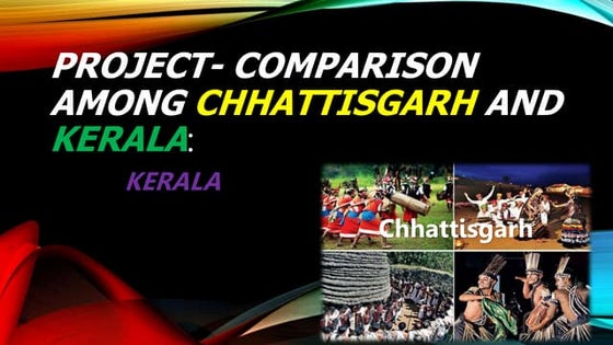 Compare the flora and fauna of Kerala and Chhattisgarh ...