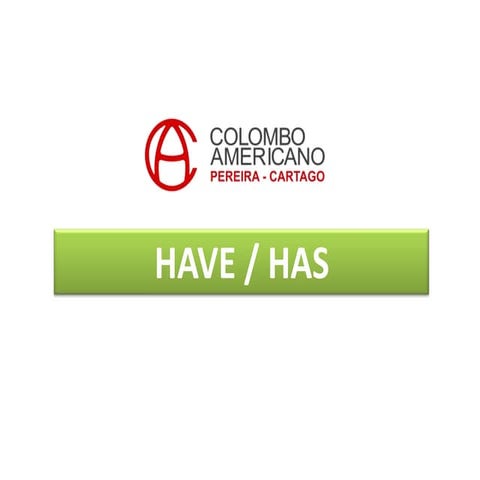 Course 2-Unit 4: Have and has. affirmative statements | PPTX