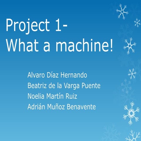 Project 1 what a machine! | PPT