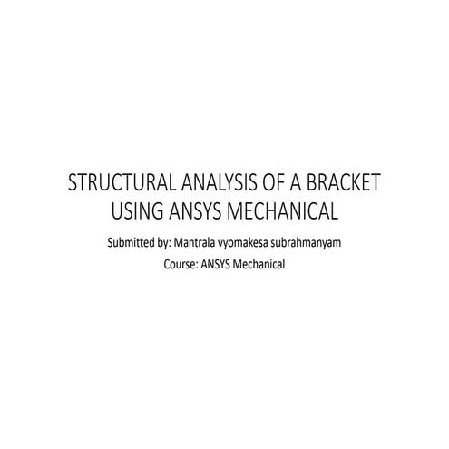 STRUCTURAL ANALYSIS OF A BRACKET USING ANSYS | PDF