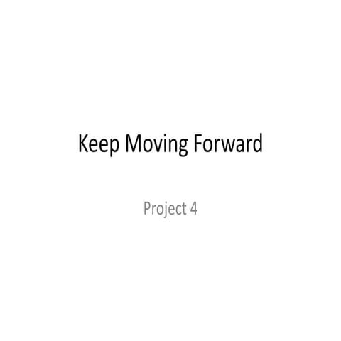 Project 4 keep moving forward - v2 | PPTX