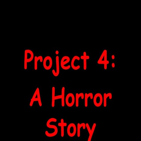 Project 4 A Horror Story | PPT