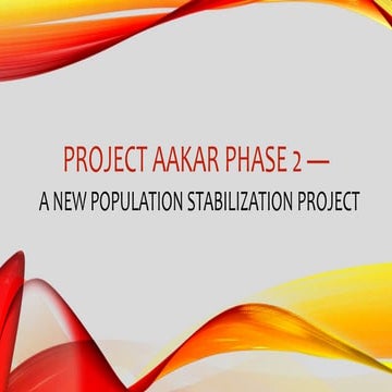 Project aakar phase 2 - A New population stabilization project | PPTX ...