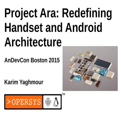 Project Ara: Redefining Handset and Android Architecture | PPT
