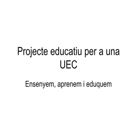 Projecte Educatiu Per A Una Uec | PPT