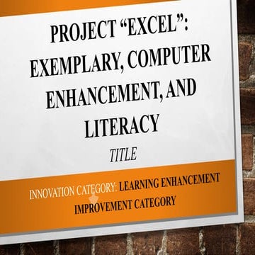 PROJECT "EXCEL": EXEMPLARY, COMPUTER ENHANCEMENT, AND LITERACY | PPTX ...