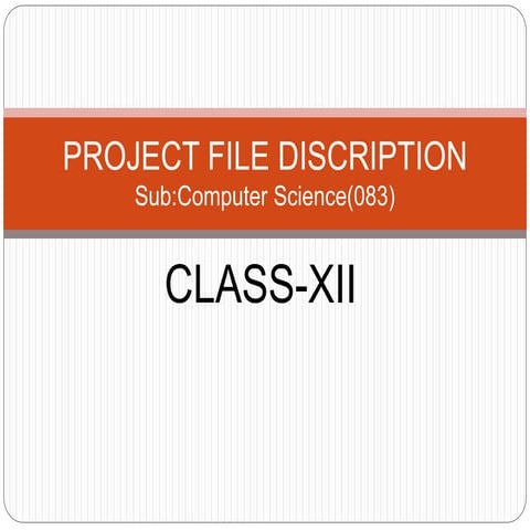 PROJECT FILE DISCRIPTIONfor student of class 12 | PPT