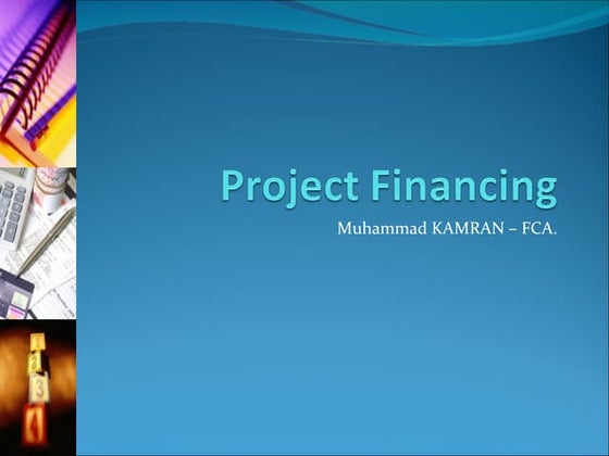 Project financing | PPT | Business Accounting & Finance | Business