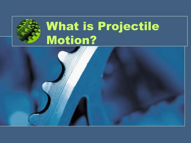 Projectile-Motion this is a a power point on projectile motion | PPTX