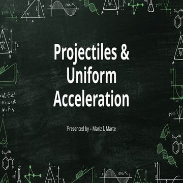 Projectiles and Uniform Acceleration.pptx