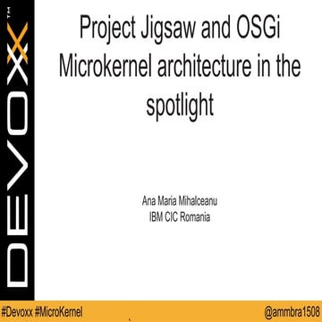 Project Jigsaw and OSGi microkernel architecture in the spotlight | PPT