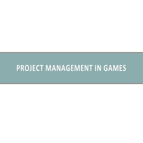 Project Management In The Games Industry | PPTX