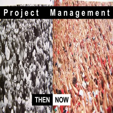 Project Management Then & Now | PPT