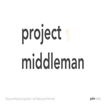 Project Middleman - PalmMedia | PPTX