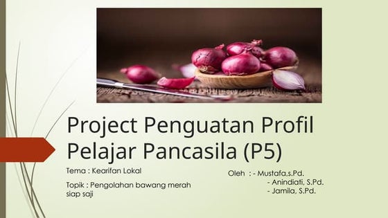 Proyek Penguatan Profil Pancasila Yang Ke Tiga Bawang Merah.pptx