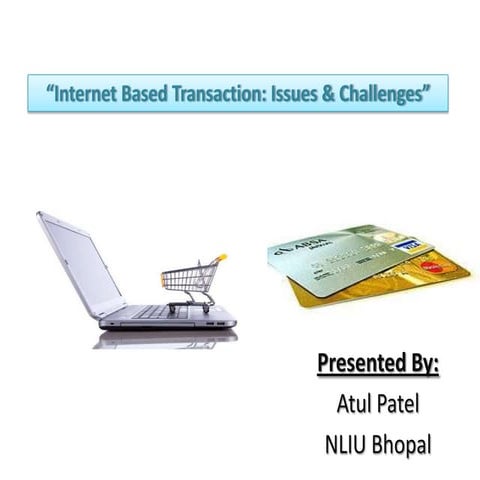Internet Based Transaction Issues and Challenges | PPTX