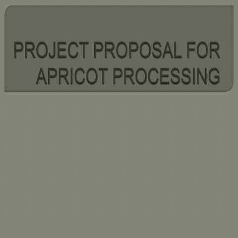 Project proposal for apricot processing in Ladakh | PPTX
