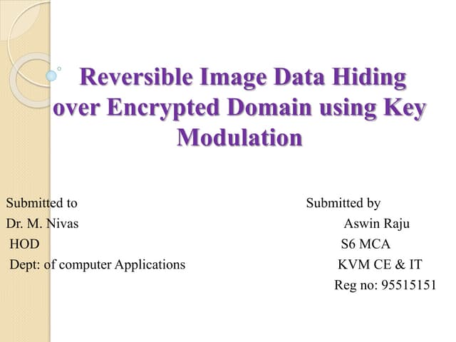 Reversible Image Data Hiding Over Encrypted Domain Using Key Modulation Ppt