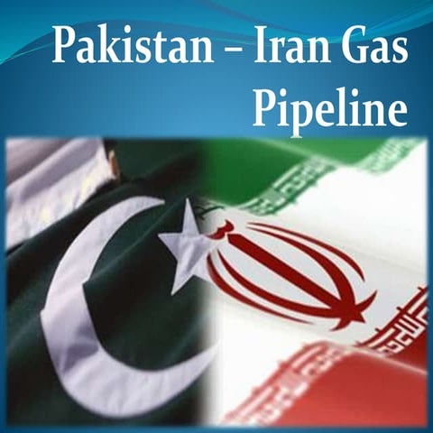 Pakistan & Iran Gas Pipeline Project | PPTX