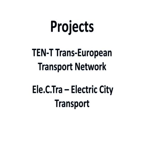 Projects TEN-T Trans-European Transport Network and Ele.C.Tra ...