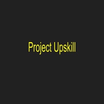Project upskill | PPT