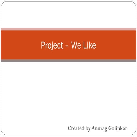 Project – We Like | PPT