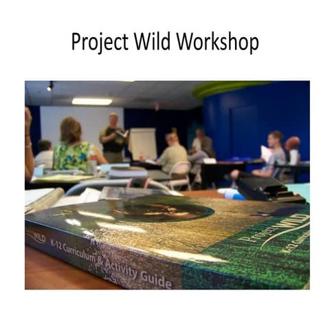 Project Wild Workshop | PPT
