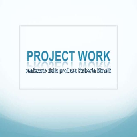 Project work di roberta minelli | PPSX