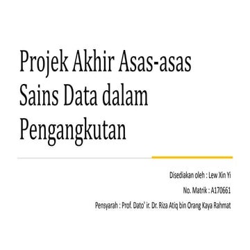 Projek Akhir Asas-asas Sains Data dalam Pengangkutan | PPT