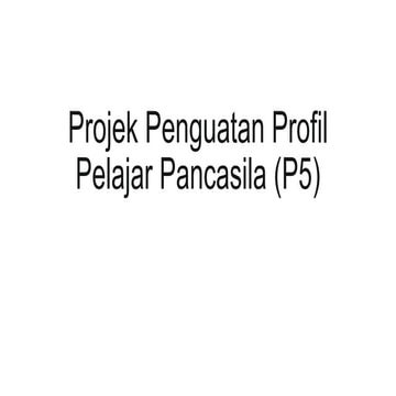 Projek Penguatan Profil Pelajar Pancasila (P5).pptx