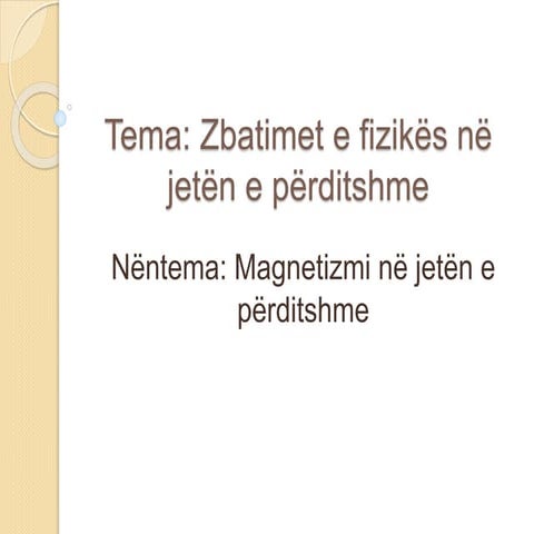 Zbatimet e fizikës në jetën e përditshme... Magnetizmi në jetën e ...