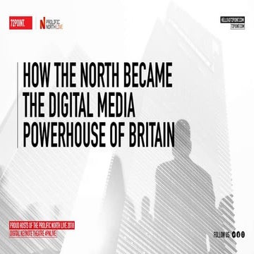 Prolific north keynote speech - How the north became the digital media ...