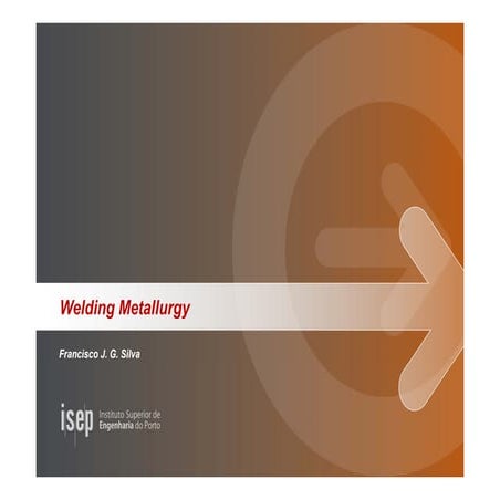 WELDING METALLURGY EXPLAINED - ENG. CLASS | PDF