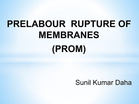 Premature rupture of membranes (PROM) | PPT