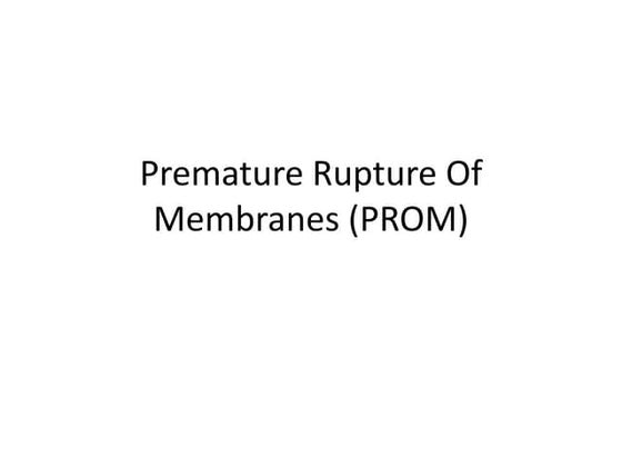 Premature rupture of membranes (PROM) | PPTX