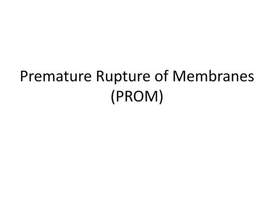 Preterm Premature Rupture Of Membranes (PPROM) | PPT
